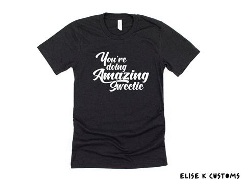 Youre Doing Amazing Sweetie Shirt Funny Mom T Shirt Kris Jenner