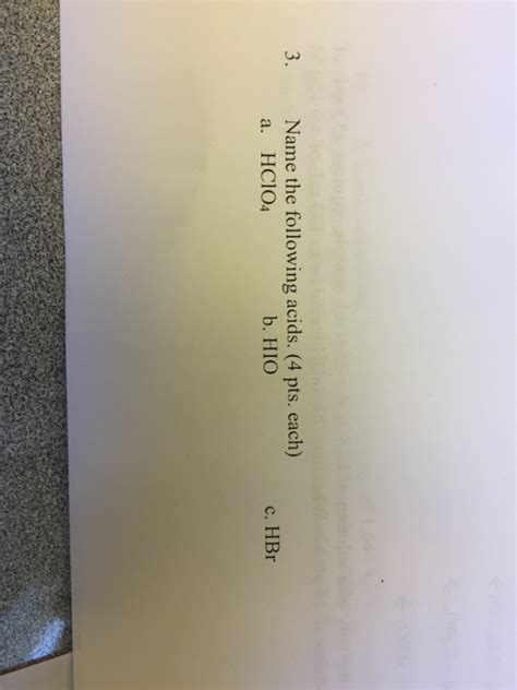 Solved Name The Following Acids A Hcio 4 B Hio C Hbr