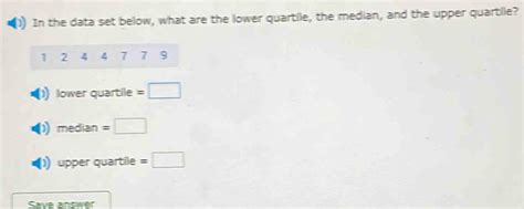 Solved In The Data Set Below What Are The Lower Quartile The Median