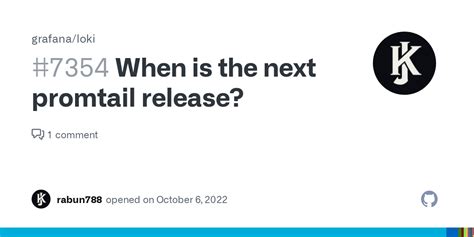 when is the next promtail release · issue 7354 · grafana loki · github