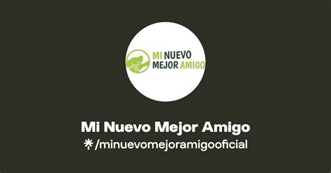 Mi Nuevo Mejor Amigo Instagram Facebook Linktree