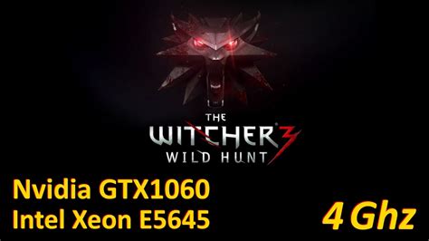 Intel Xeon E5645 4ghz Gtx 1060 6gb Ведьмак 3 Youtube