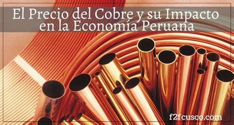 El Precio Del Cobre Y Su Impacto En La Economía Peruana