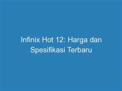 Infinix Hot Harga Dan Spesifikasi Terbaru Duahp Com