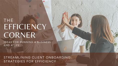 Streamlining Client Onboarding Strategies For Efficiency