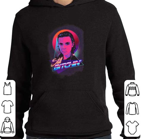 Eleven Is Still Bitchin Stranger Things Shirt Hoodie Sweater
