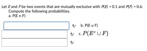 Solved Let E And F Be Two Events That Are Mutually Exclusive Chegg Com