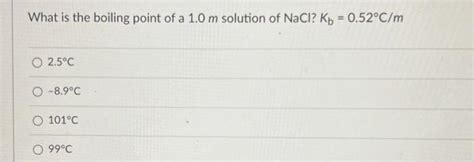 Solved What Is The Boiling Point Of A M Solution Of NaCl Chegg