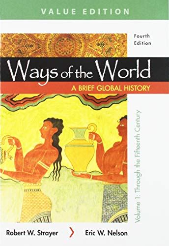 Ways Of The World A Brief Global History 4e Value Edition Volume One