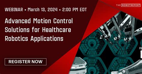 Webinar Advanced Motion Control Solutions For Healthcare The Robot Report Posted On The Topic