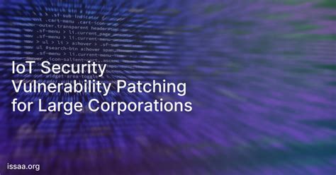 Iot Security Vulnerability Patching For Large Corporations
