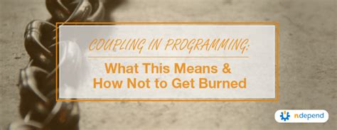 Coupling In Programming What This Means Ndepend Blog
