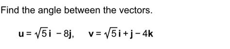 Solved Find The Angle Between The Chegg Com