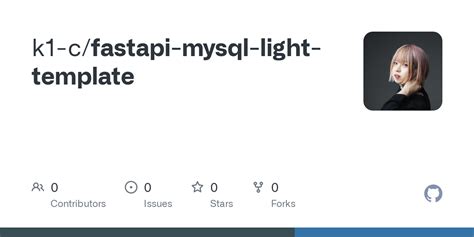 GitHub K C Fastapi Mysql Light Template