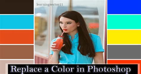 How To Replace A Color In Photoshop Learningsector21