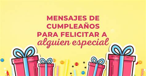 Felicitaciones De Cumpleaños Para Alguien Especial ¡celebra Con