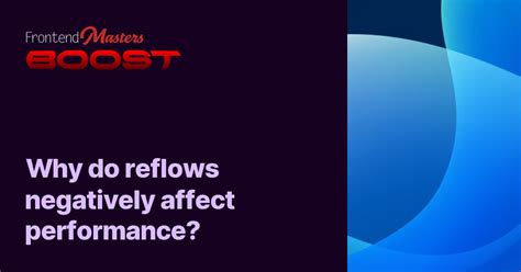 Why Do Reflows Negatively Affect Performance Frontend Masters Blog