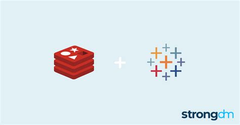 Redis Integrating Into A Tableau Workflow Strongdm