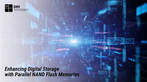 Enhancing Digital Storage With Parallel NAND Flash Memories SMH Technologies