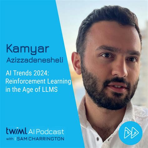 Ai Trends 2024 Reinforcement Learning In The Age Of Llms With Kamyar Azizzadenesheli 670