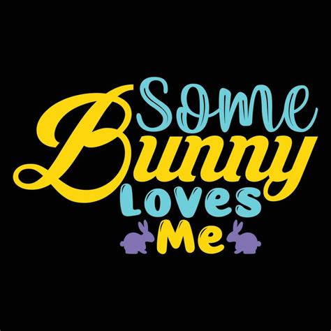 Some Bunny Loves Me T Shirt Design 23893311 Vector Art At Vecteezy