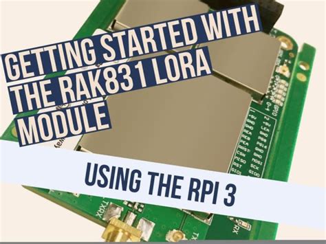 Getting Started With The RAK 831 Lora Gateway And RPi3