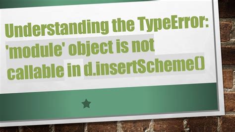 Understanding The Typeerror Module Object Is Not Callable In Sertscheme Youtube