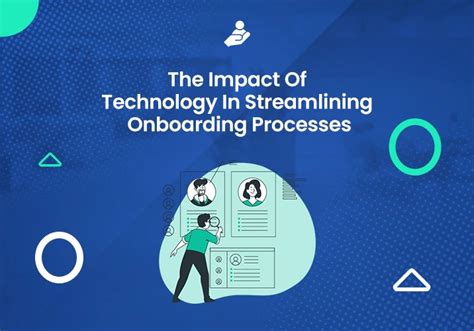 The Impact Of Technology In Streamlining Onboarding Processes