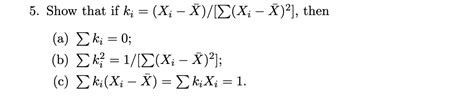 Solved 5 Show That If Ki Xi−xˉ [∑ Xi−xˉ 2] Then A