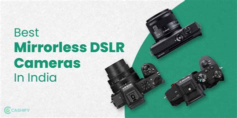 5 Best Mirrorless DSLR Cameras In India April 2024 Cashify Cameras Blog
