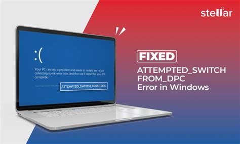Fix Attemptedswitchfromdpc Error In Windows Stellar