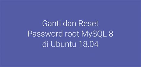 Cara Ganti Dan Reset Password Root Mysql 8 Di Ubuntu 1804 • Musa Amin