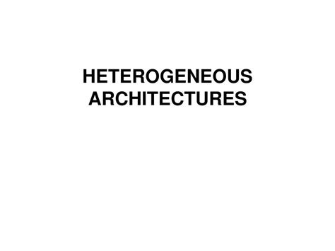 Ppt Heterogeneous Architectures Powerpoint Presentation Free Download Id6822928