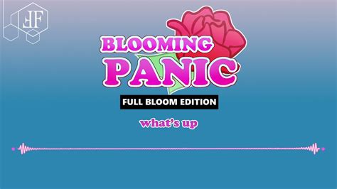 Blooming Panic Full Bloom Ed Whats Up Youtube