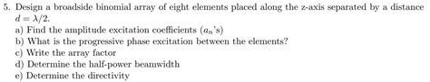 Solved 5 Design A Broadside Binomial Array Of Eight