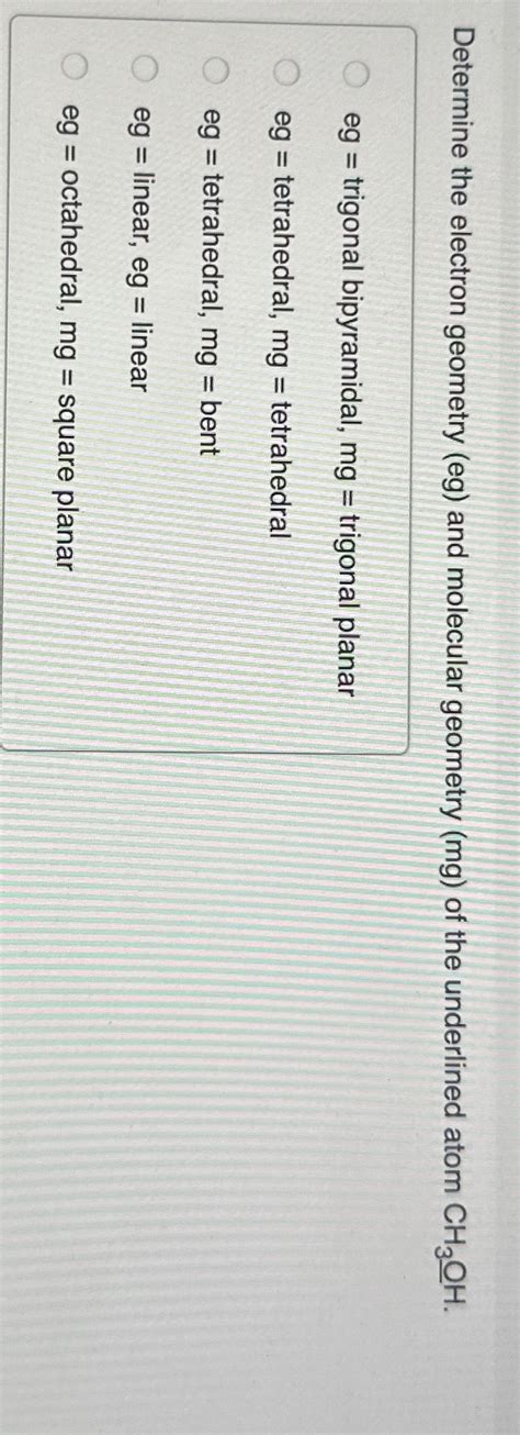 Solved Determine The Electron Geometry Eg ﻿and Molecular