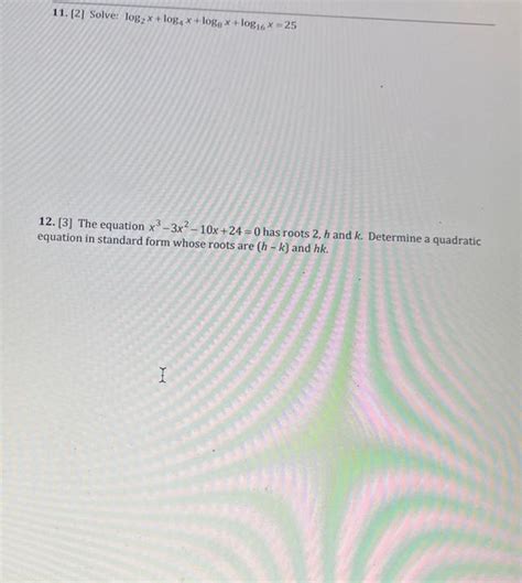 Solved 11 [2] Solve Log2x Log4x Log8x Log16x 25 12 [3]