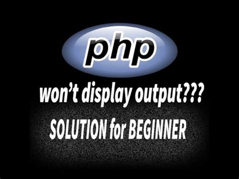 PHP Problem SOLVED PHP Won T Display Output FOR PHP BEGINNER YouTube