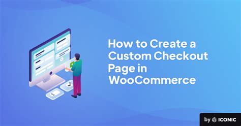 How To Create A Custom Checkout Page In WooCommerce Iconic