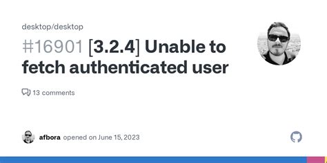 324 Unable To Fetch Authenticated User · Issue 16901 · Desktopdesktop · Github