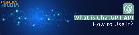What Is ChatGpt API How To Use It Engineering India