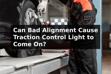 Can Bad Alignment Cause Traction Control Light To Come On Mechanic Ask
