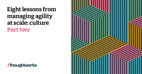 Eight Lessons From Managing Agility At Scale Part Two Culture Thoughtworks