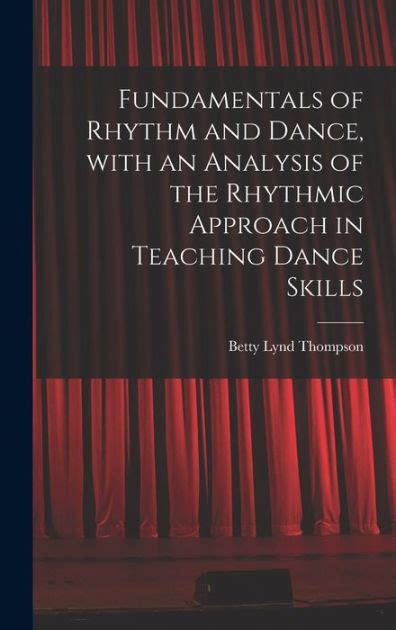 Fundamentals Of Rhythm And Dance With An Analysis Of The Rhythmic Approach In Teaching Dance