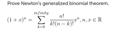 Solved Prove Newton S Generalized Binomial Theorem Infinity Chegg