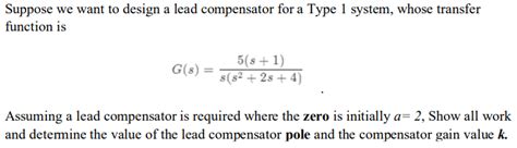 Suppose We Want To Design A Lead Compensator For A