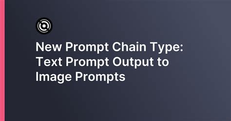 New Prompt Chain Type Text Prompt Output To Image Prompts