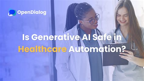 Is Generative Ai Safe To Use For Healthcare Automation Opendialog