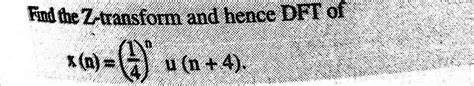 Solved Find The Ztransfom And Hence Bii Of X N Nn U N 4