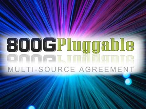 800g Pluggable Msa Announces A Demo Of 800g Lr4 Transceiver Prototype Developing Telecoms